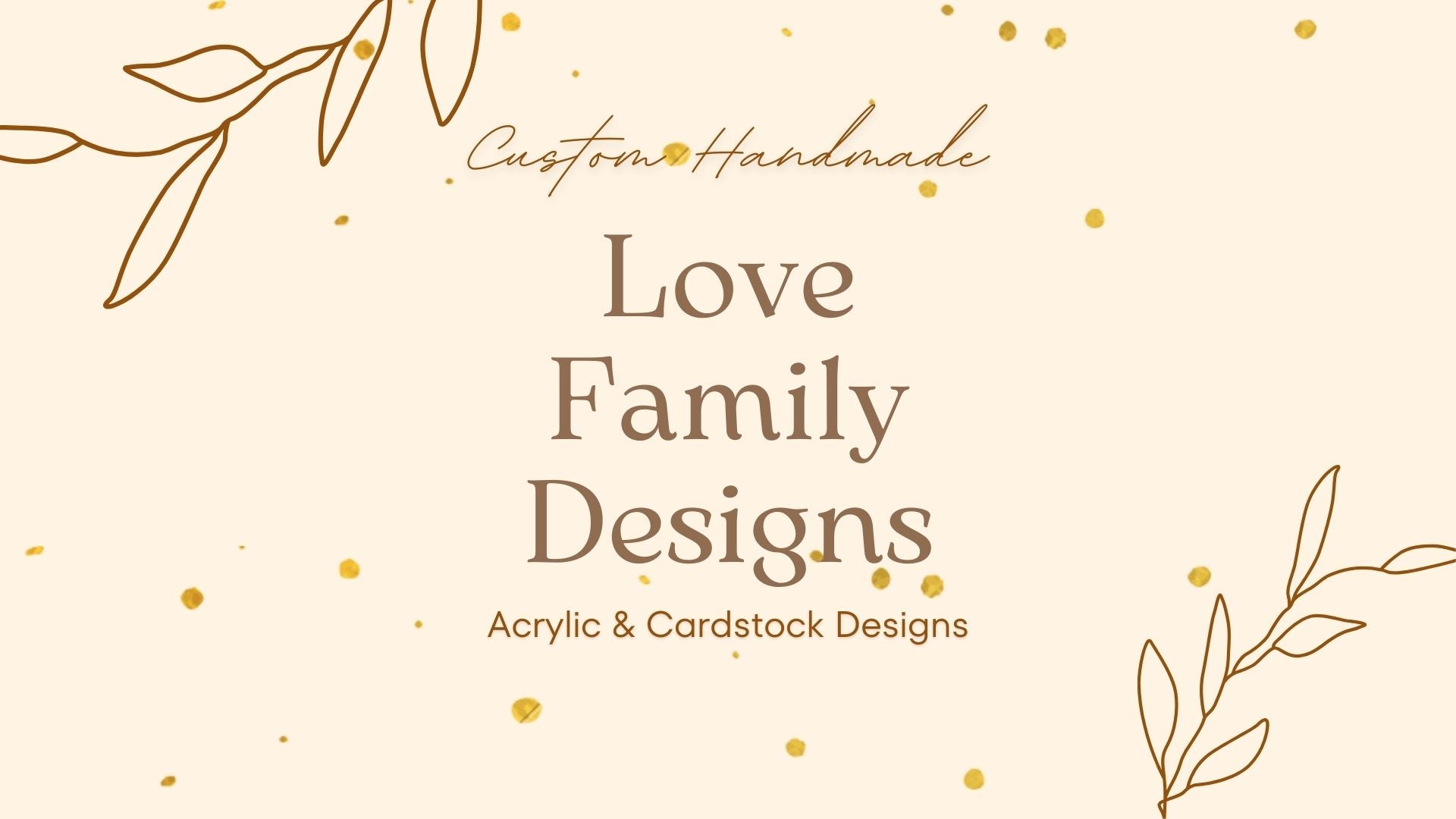 Love Family Designs | Acrylic and Cardstock Designs